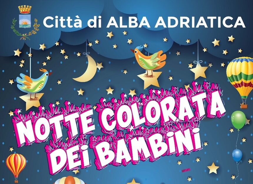 Notte colorata dei bambini: tutto pronto ad Alba Adriatica - Notizie ... Notte colorata dei bambini: tutto pronto ad Alba Adriatica - Notizie ...